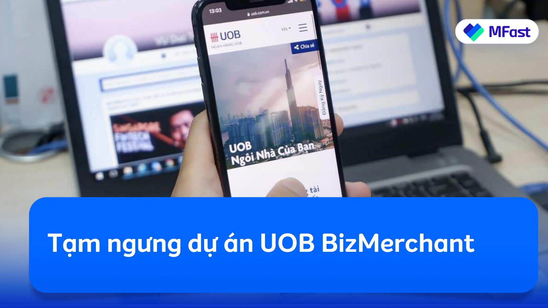 Thông báo tạm ngưng dự án UOB BizMerchant
